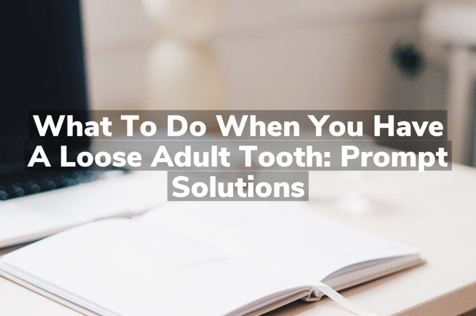 What to Do When You Have a Loose Adult Tooth: Prompt Solutions ...